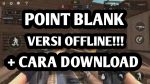 Mudah, Begini Cara Download Point Blank Untuk Semua Versi